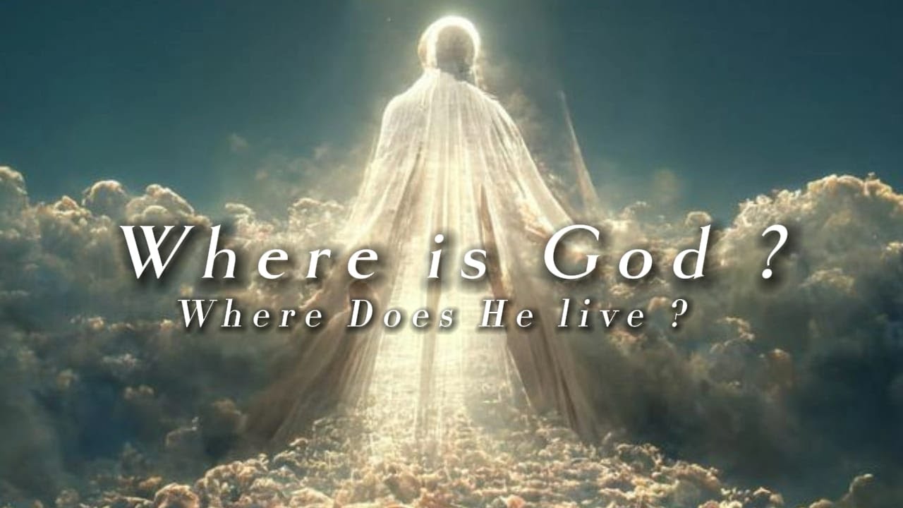 Where Is God? Where Does He Live? #SeekingGod #GodsPresence # ...