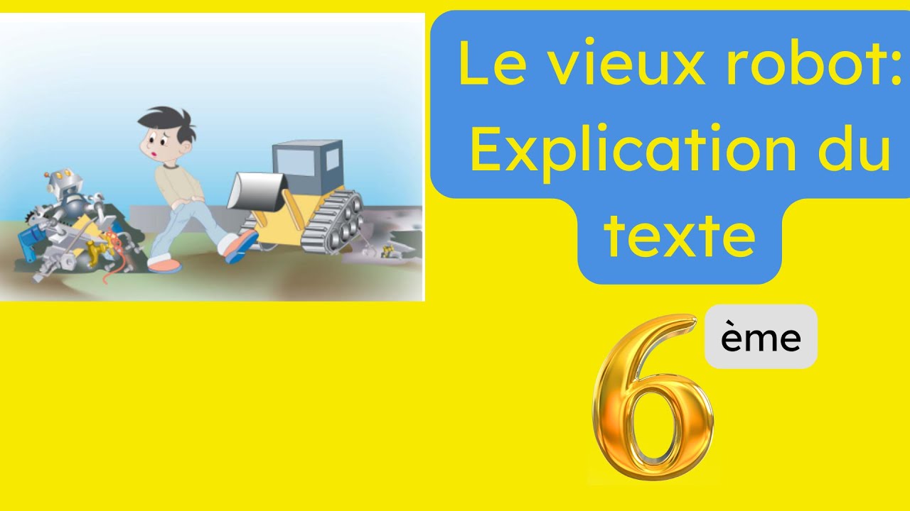 Le vieux robot: 6ème année l Explication du texte (Texte 1 Module 2 ...