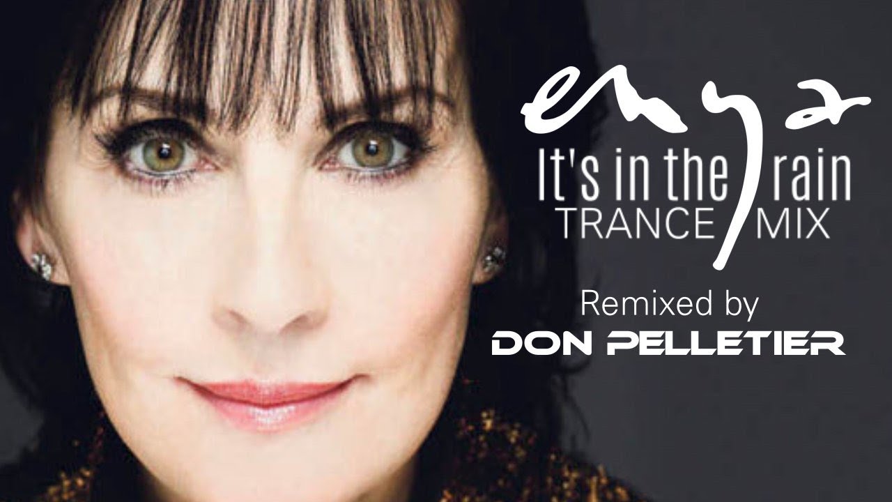 Enya - It's in the rain (Trance Mix) - Remixed by Don Pelletier - YouTube