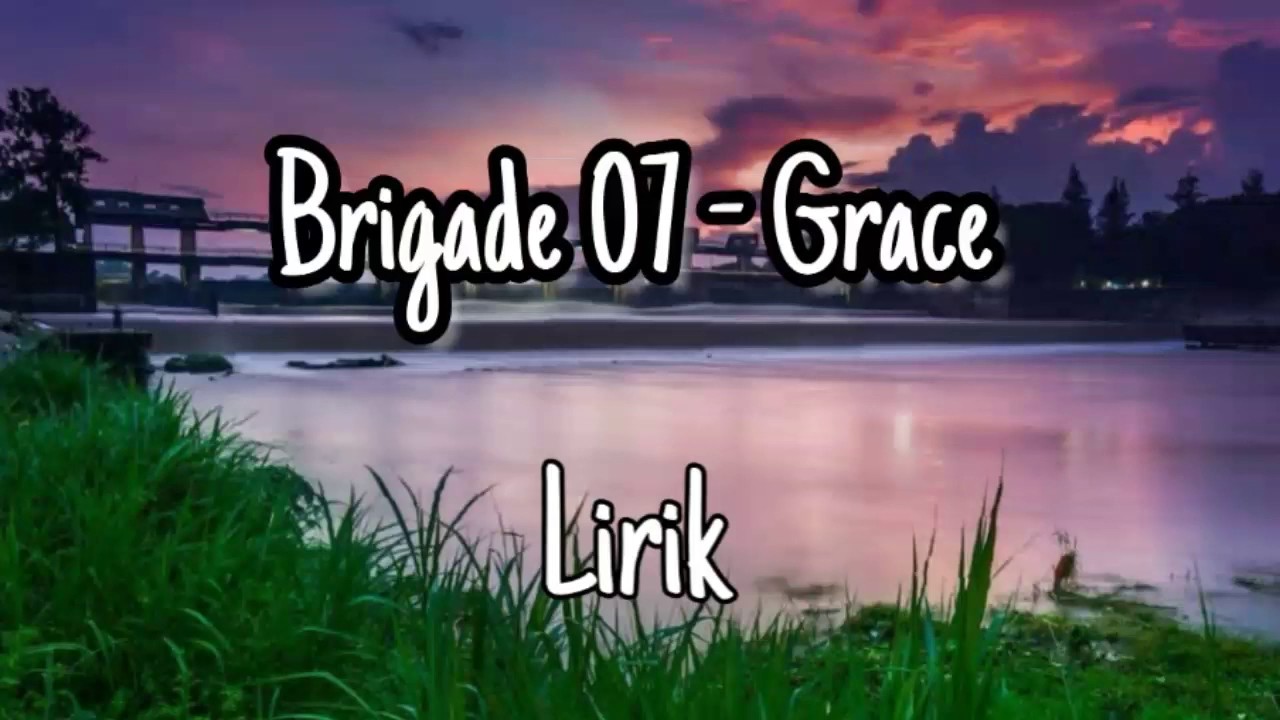 Lirik lagu Brigade 07 - Grace - YouTube