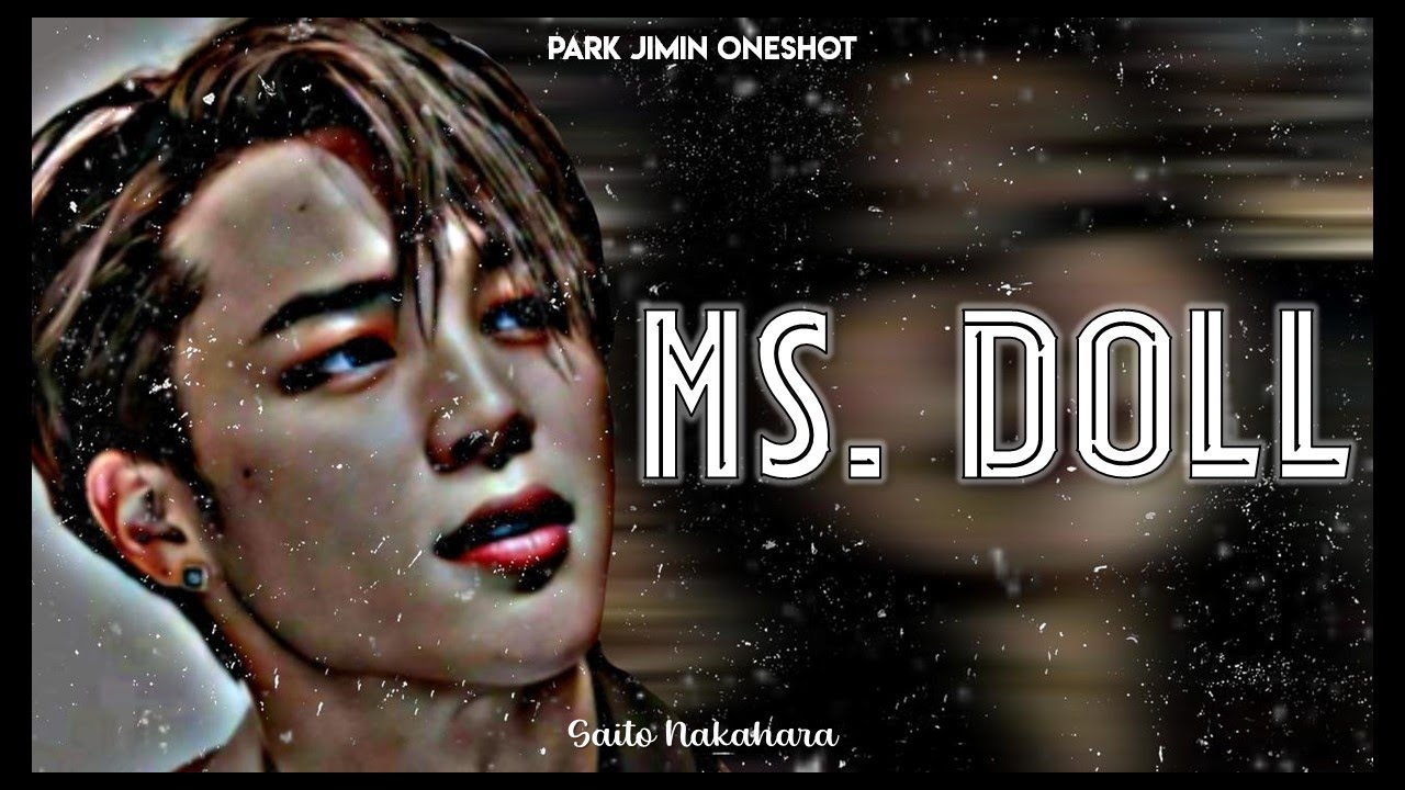 [Park Jimin] ~Ms. Doll~ ||Oneshot|| (REQUESTED) - YouTube