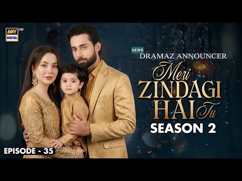 Meri Zindagi Hai Tu Episode 35 - Season 2 - Bilal Abbas Khan - Hania Aamir - News - Dramaz Announcer