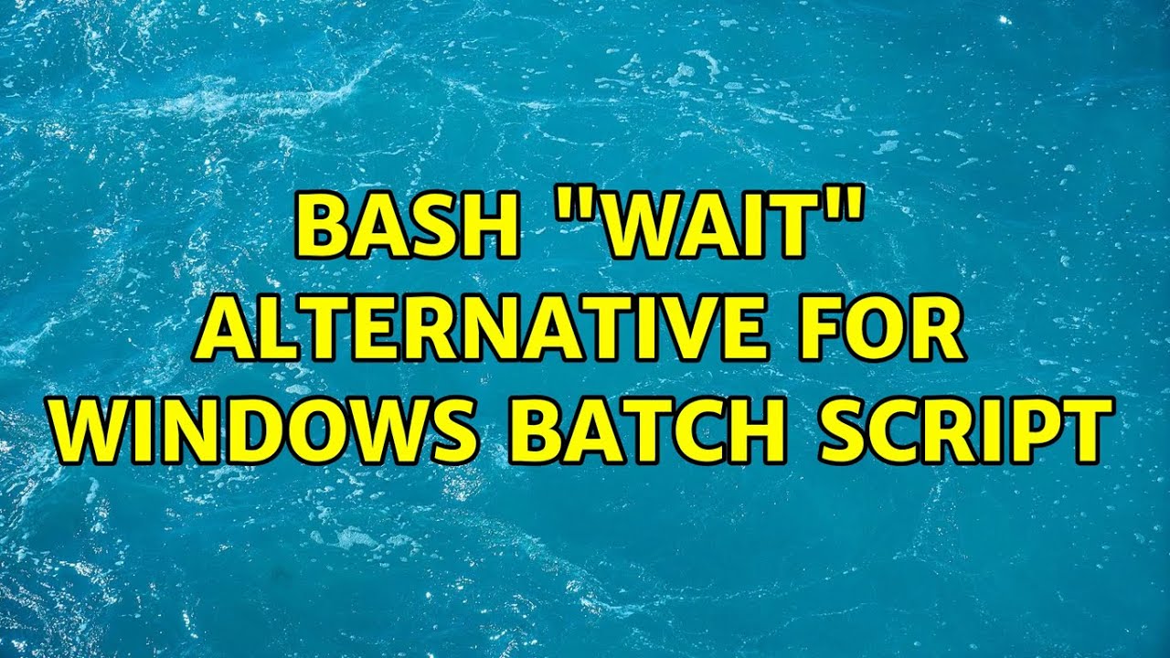 bash "wait" alternative for Windows batch script - YouTube