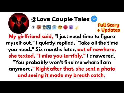 My Girlfriend Said She Needed Time To Find Herself | Love Couple Tales