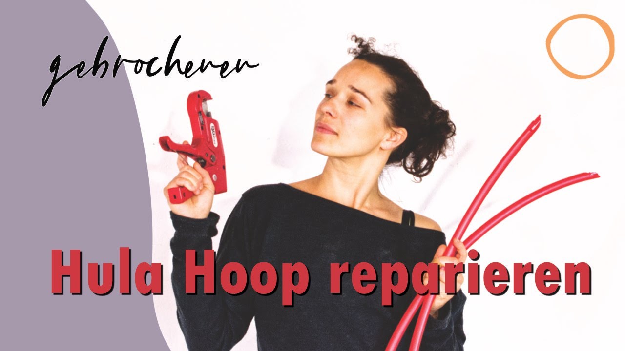 gebrochenen Hula Hoop Reifen reparieren | erste Hilfe Polypro gebrochen ...
