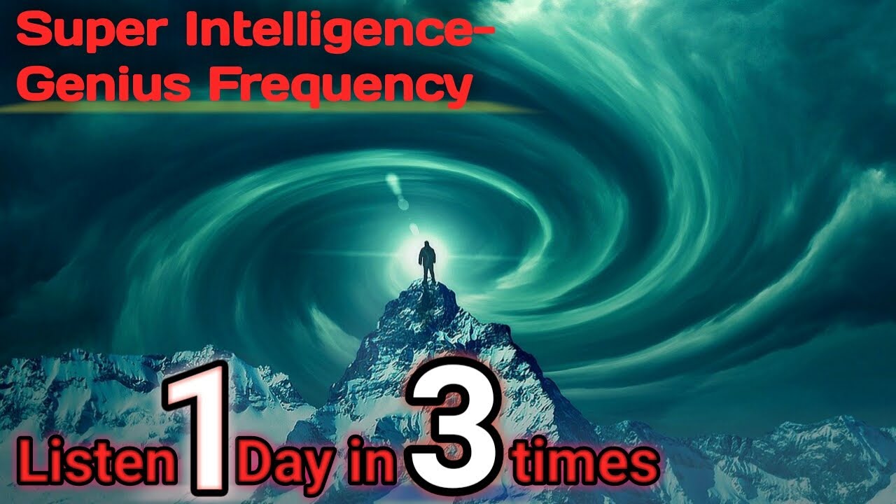 Super Intelligence Genius Frequency, Meditation, Memory Improve ...