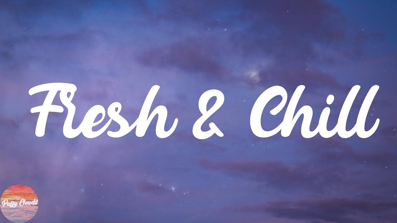 Fresh & Chill Songs Playlist - New Pop Hits Playlist - YouTube