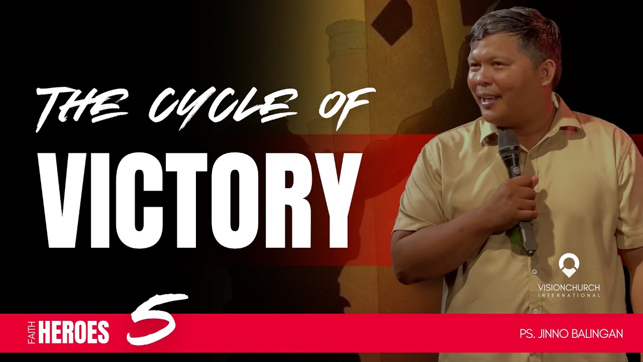 FAITH HEROES 5: The Cycle of Victory Sermon by Ps. Jinno Balingan ...