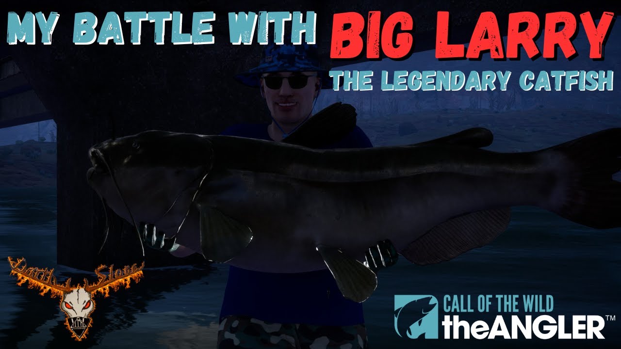 Big Larry The Legendary Catfish -Call of the Wild: the Angler - YouTube