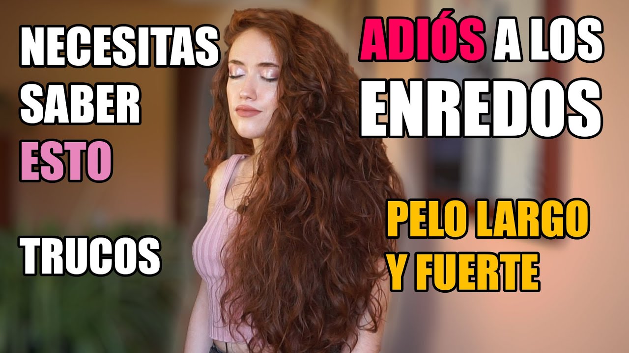 DEJA DE ROMPER TU PELO ⛔ ENREDOS Y NUDOS | TRUCOS Y CONSEJOS | Pelo ...