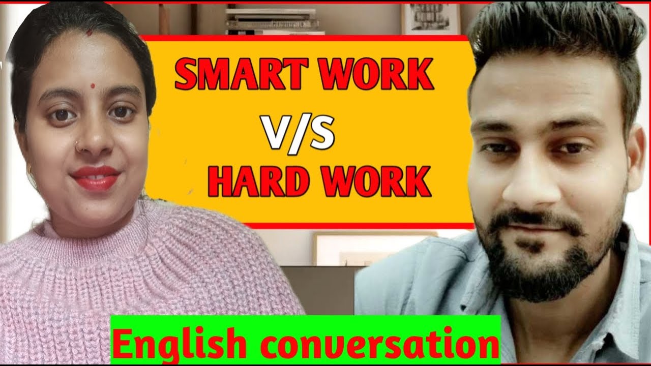 English conversation practice. Smart work vs hard work. # ...