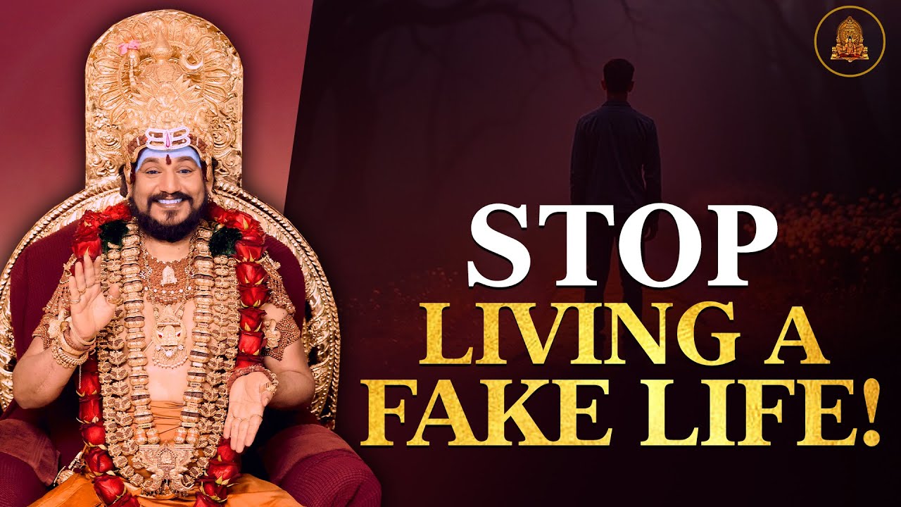 Stop Living A Fake Life | Paramasatyas: The Eternal Universal Truths ...