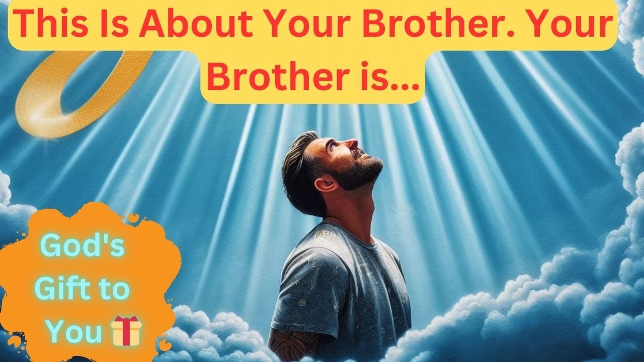 🎁 God's Gift to You: This Is About Your Brother. Your Brother is... 💖👬 ...