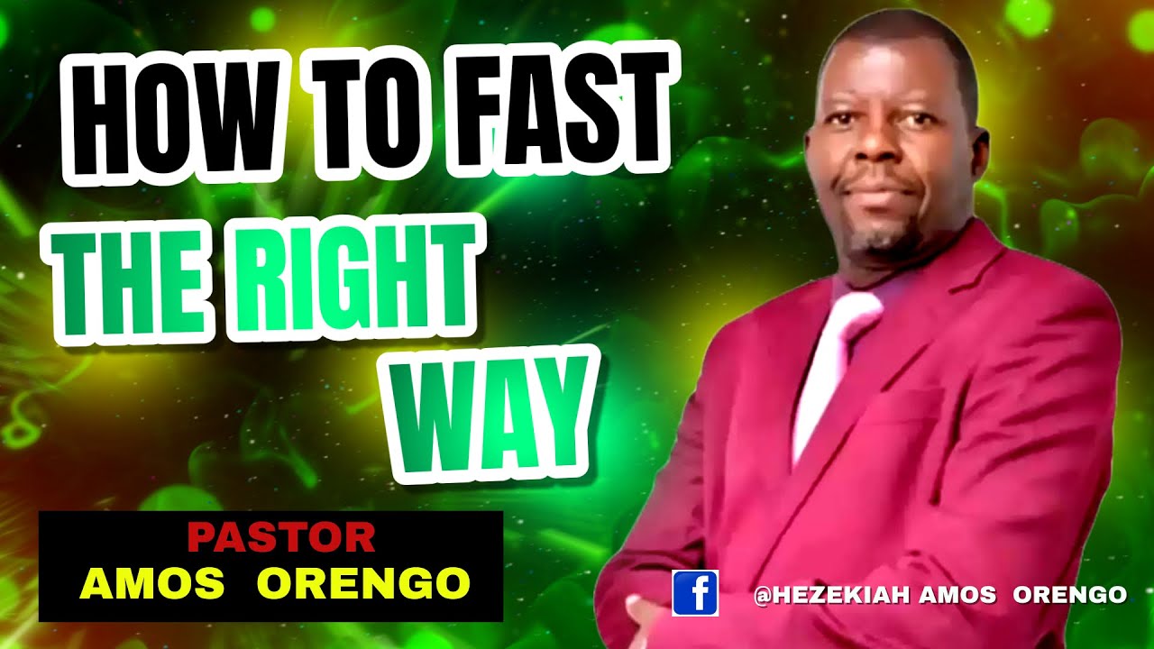GET THE TRUTH OF HOW TO FAST THE RIGHT WAY | PASTOR AMOS ORENGO - YouTube