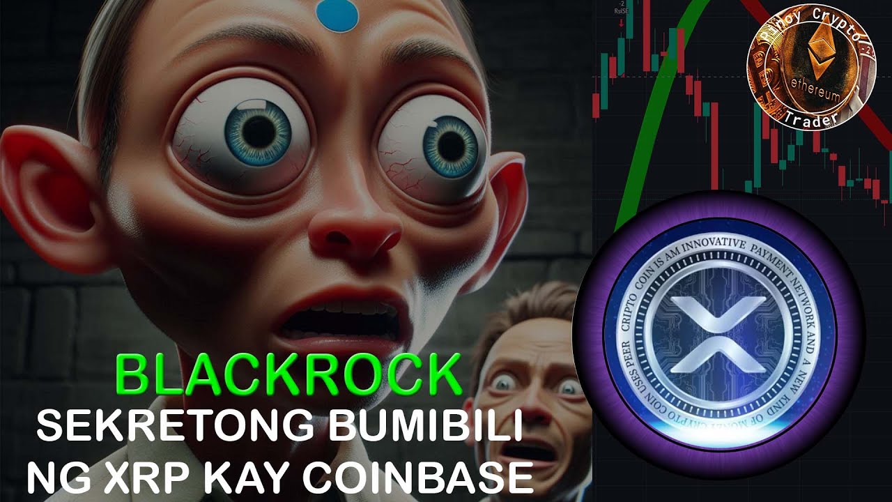 May Tsismis na Bumibili daw si Blackrock ng XRP kay Coinbase - Totoo ...