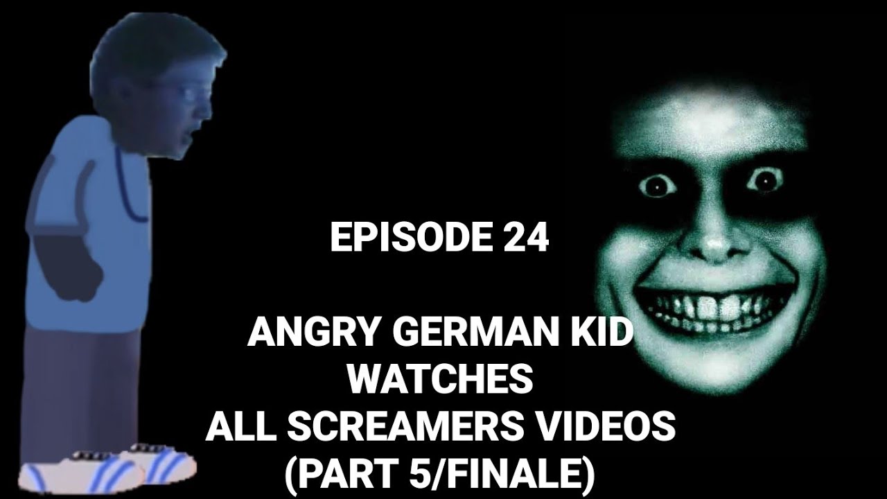 AGK Episode 24: Angry German Kid Watches All Screamers Videos (Part 5 ...