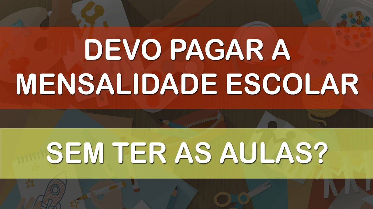 DEVO PAGAR MENSALIDADE ESCOLAR SEM TER AULA?? Entenda.. - YouTube