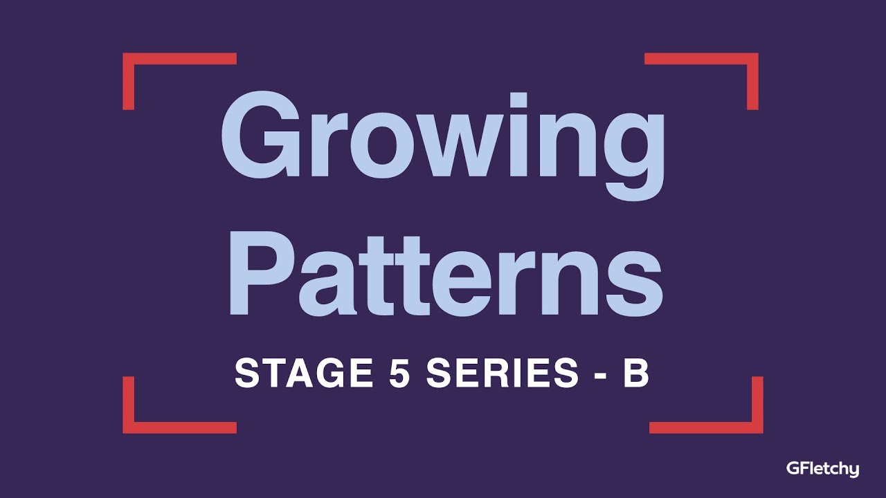 Growing Patterns Series B - YouTube