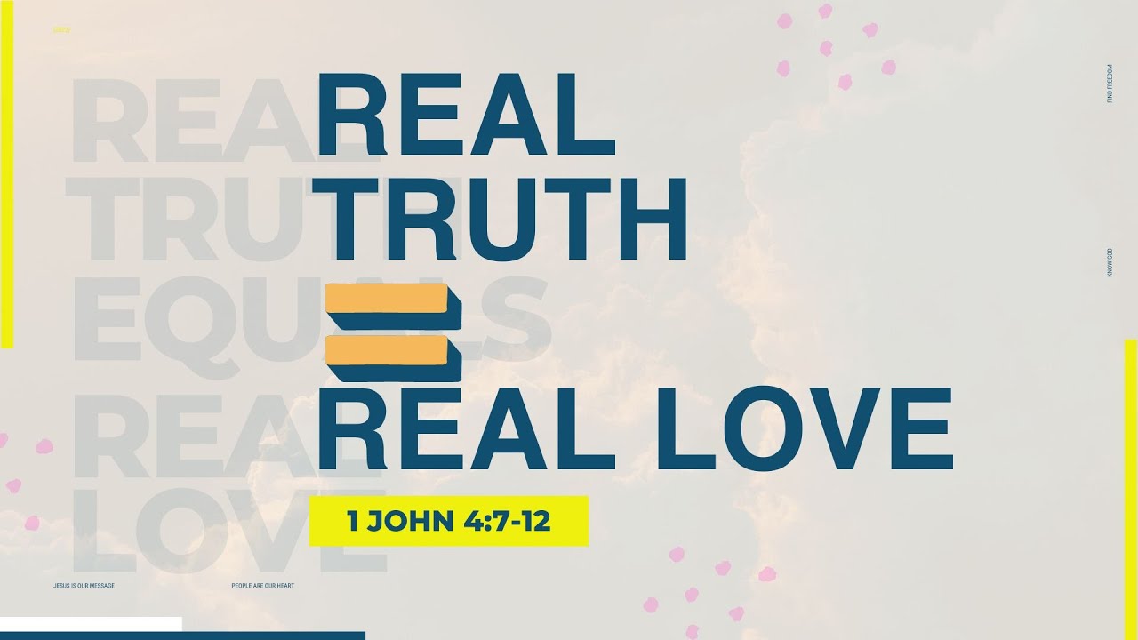 Real Truth equals Real Love - 1 John 4:7-12 Pastor Spencer (4/30/23 ...