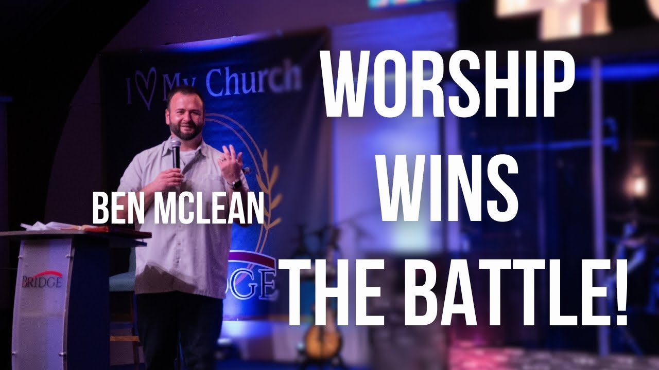 Worship Wins The Battle | Ben McLean - YouTube