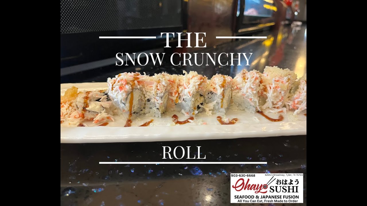 Ohayo Sushi Tyler Texas Snow Crunchy Roll - YouTube