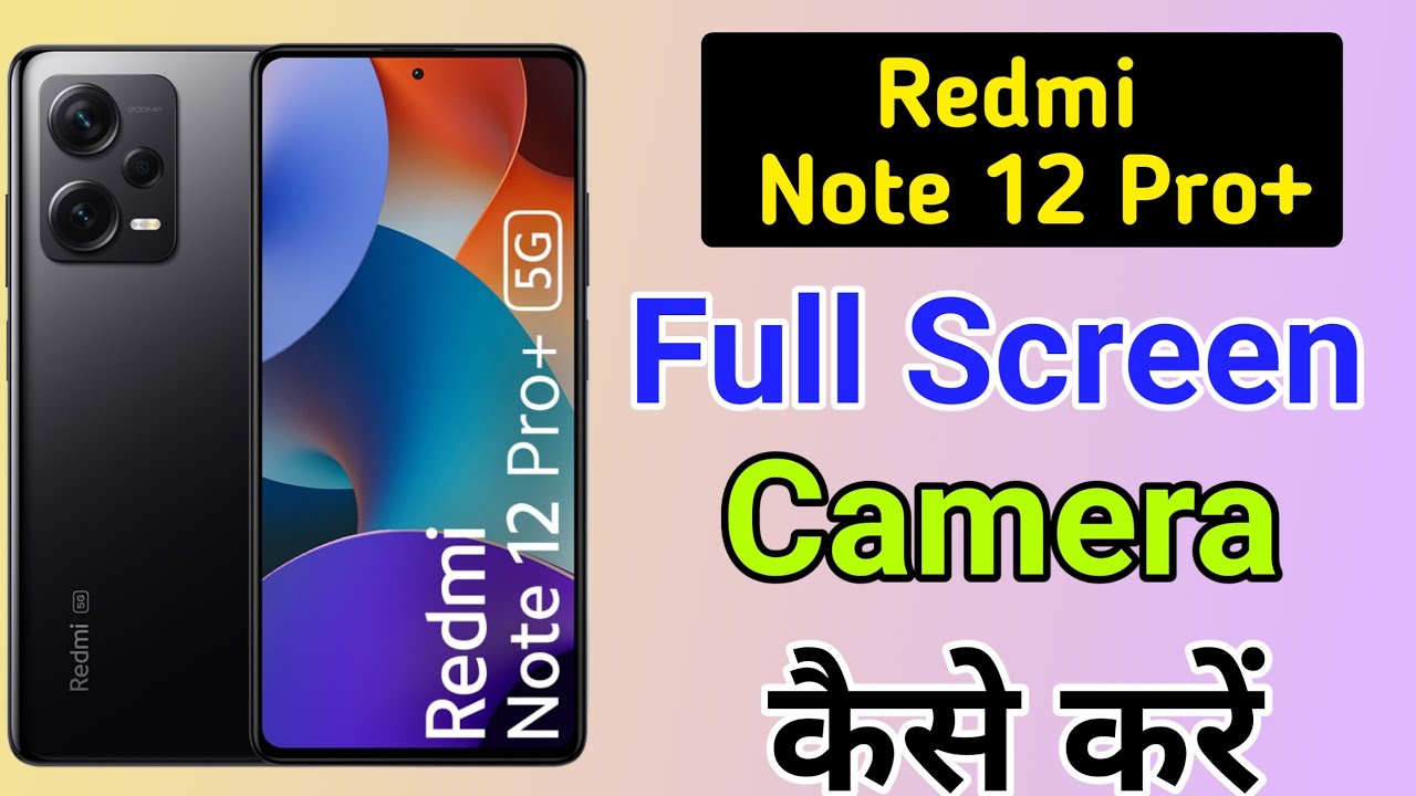 Redmi note 12 pro Plus full screen camera settings,Redmi note 12 pro ...