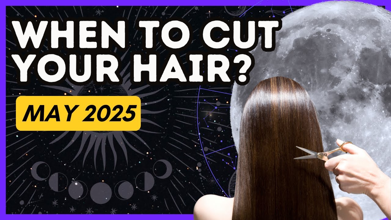Best Moon Days to Cut Your Hair 🌙 ️ | May 2025 Lunar Haircut Calendar # ...