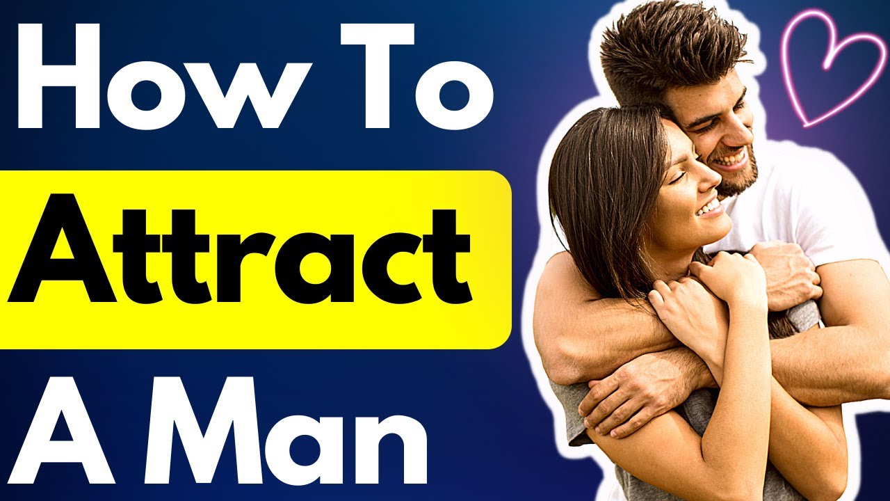 Scientifically Proven Ways To Attract A Man You Like - Increase ...