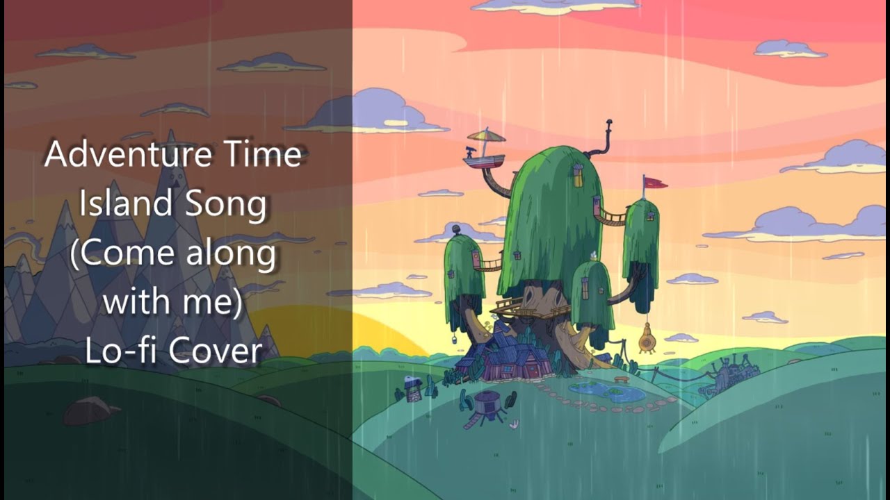 Adventure Time - Island Song (Come Along With Me) [Lofi - Instrumental ...