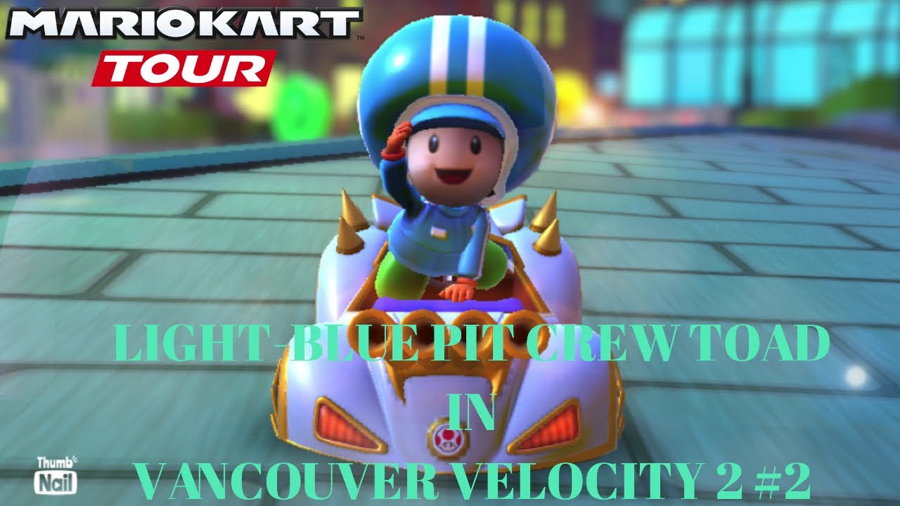 Mario Kart Tour - Light-Blue Pit Crew Toad in Vancouver Velocity 2 #2 ...