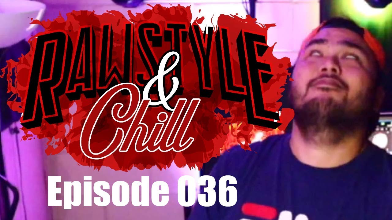 Rawstyle & Chill | Episode 036 - YouTube