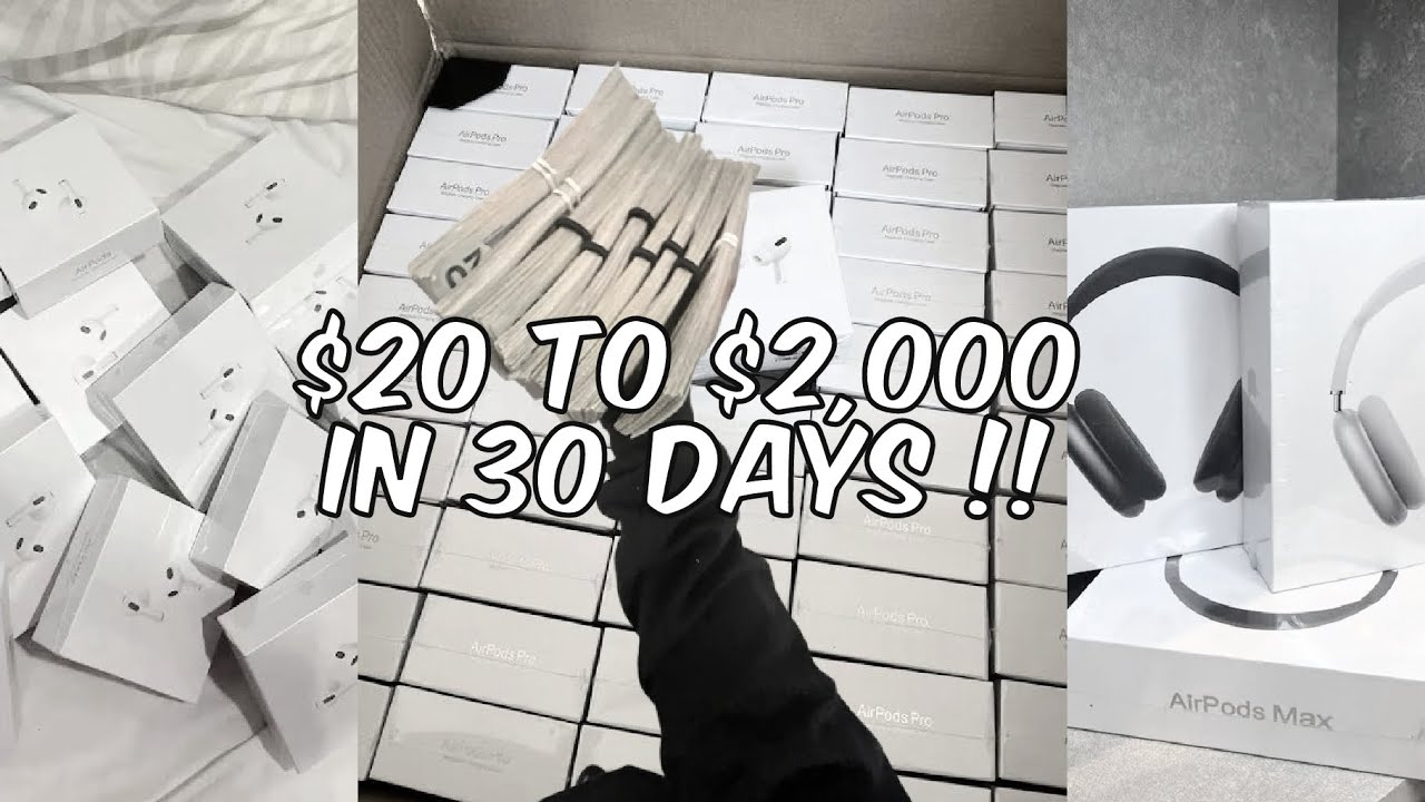 FROM $20 TO $2,000 IN 30 DAYS RESELLING AIRPODS!! - YouTube