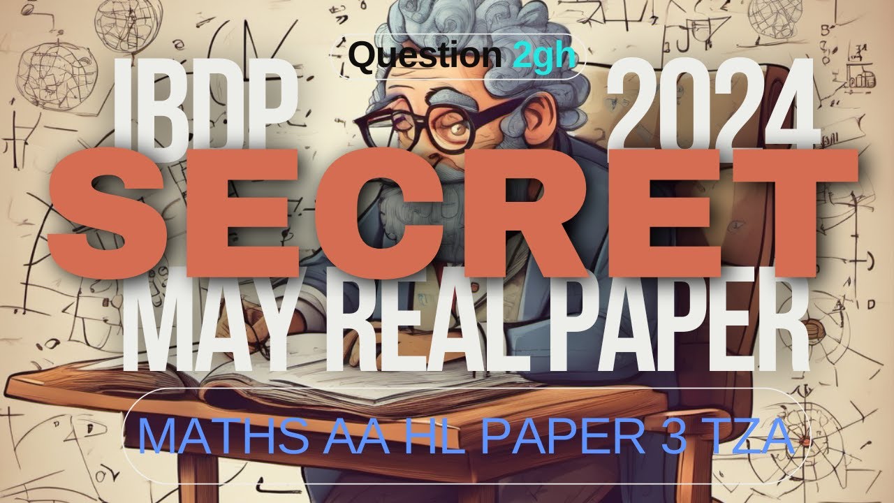 2024 May IBDP HL Maths AA TZA Paper 3 Q2gh updated - YouTube