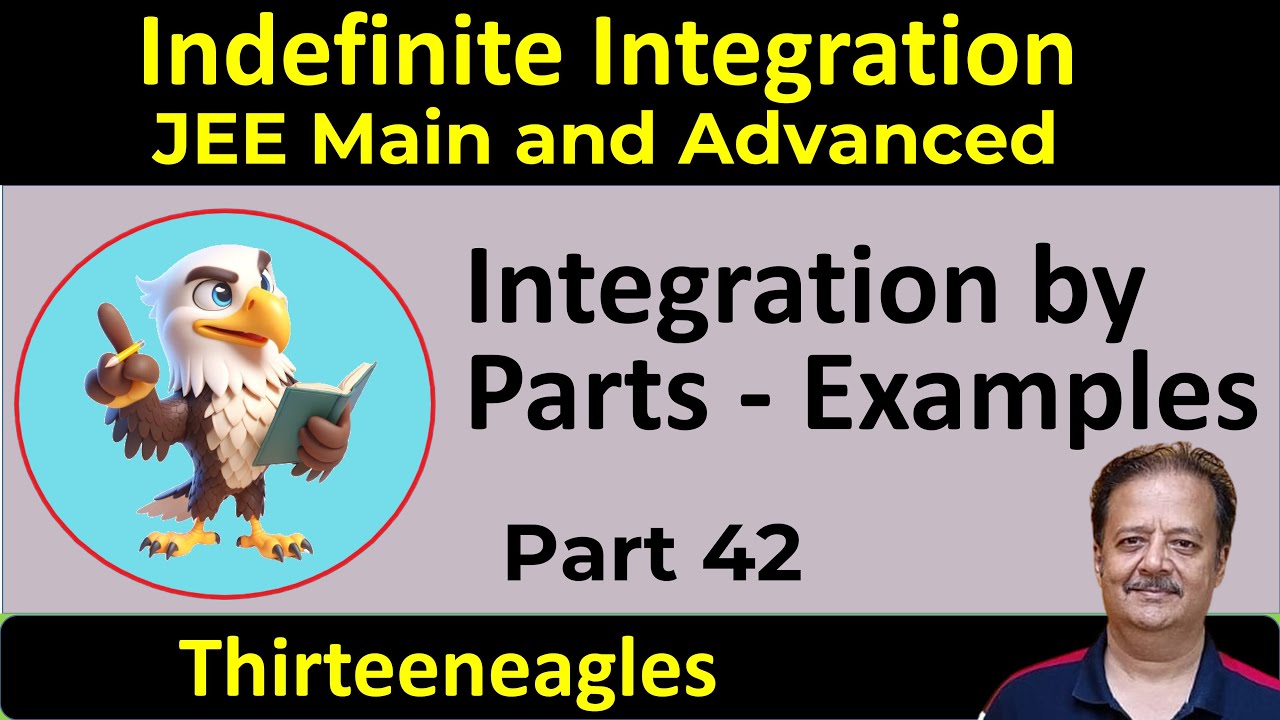 42. Indefinite Integration | Integration by Parts | Examples | IIT JEE ...