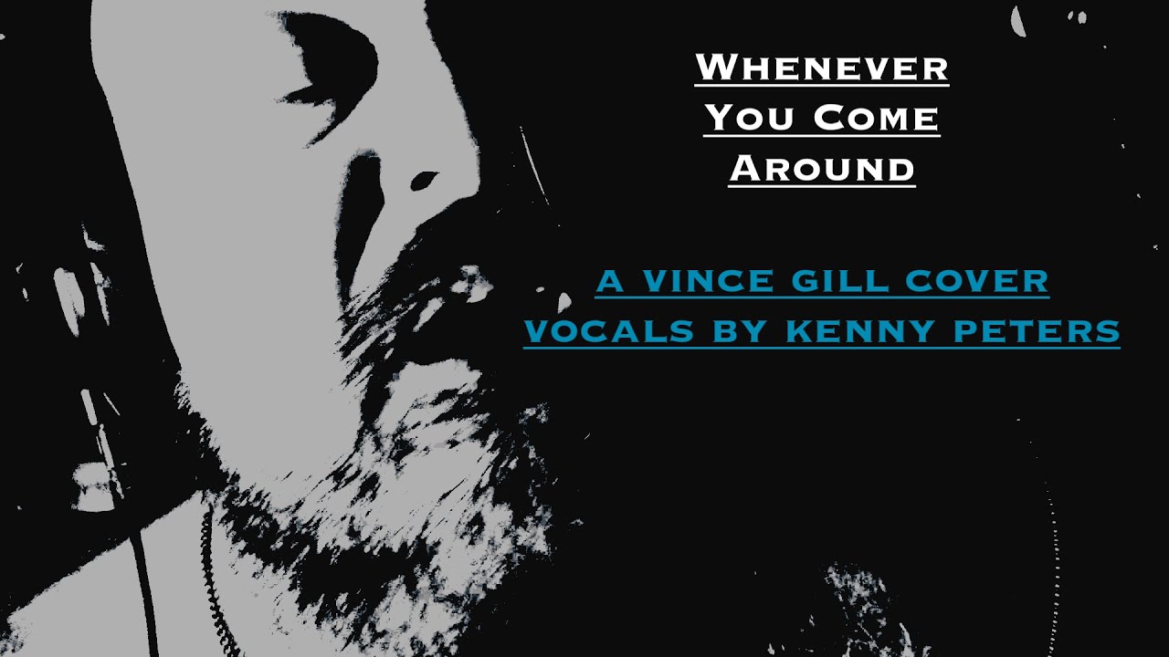 Whenever You Come Around - a Vince Gill cover - YouTube