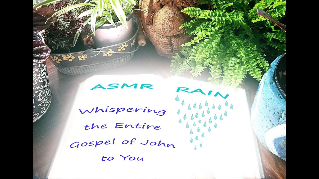 John - RAIN ASMR 🌧 SLEEP - Whispered Gospel of John (entire) with Rain ...
