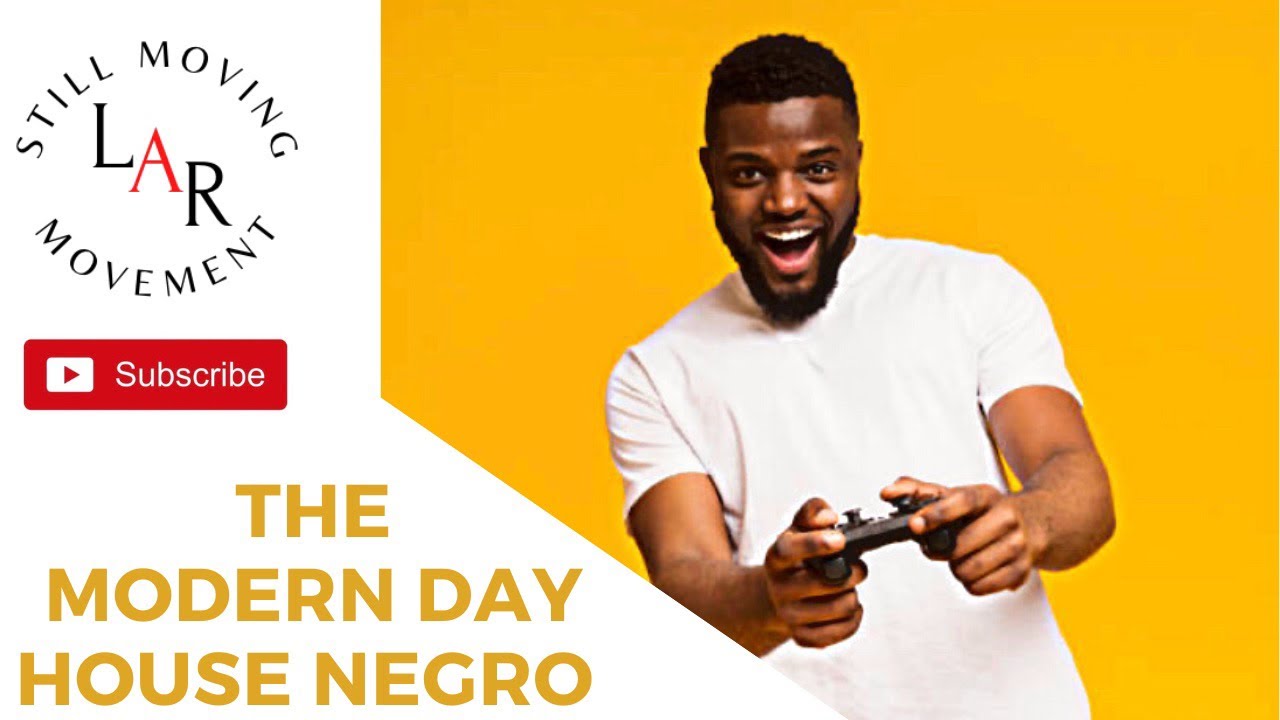 The Modern Day House Negro - YouTube