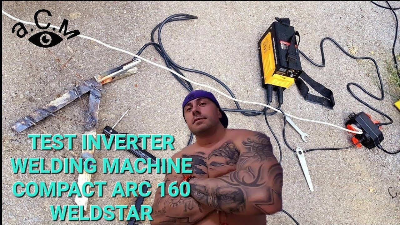 TEST INVERTER WELDING MACHINE COMPACT ARC 160 WELDSTAR а.С.м - YouTube
