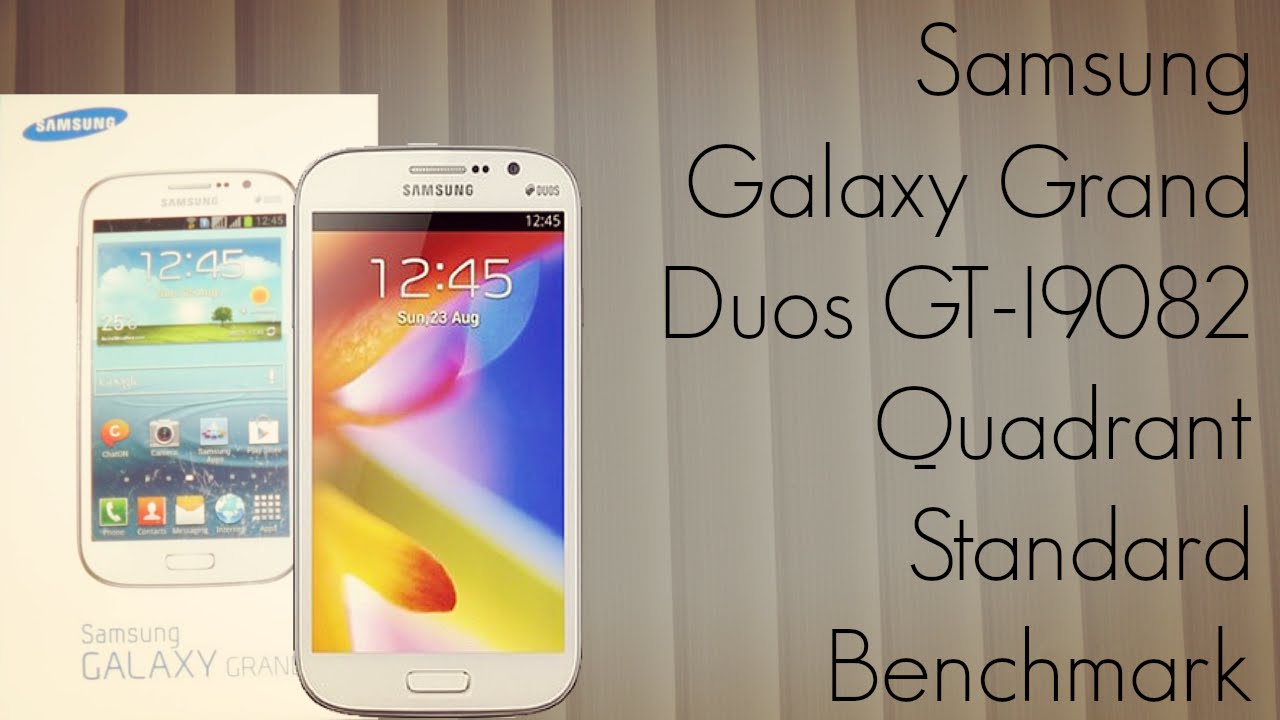 Samsung Galaxy Grand Duos GT-I9082 Quadrant Standard Benchmark - YouTube
