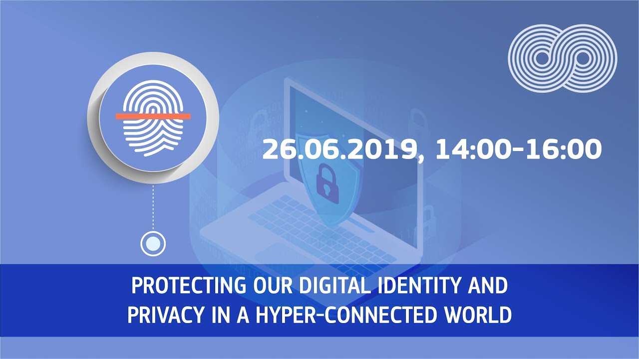 Protecting our digital identity and privacy in a hyper-connected world ...