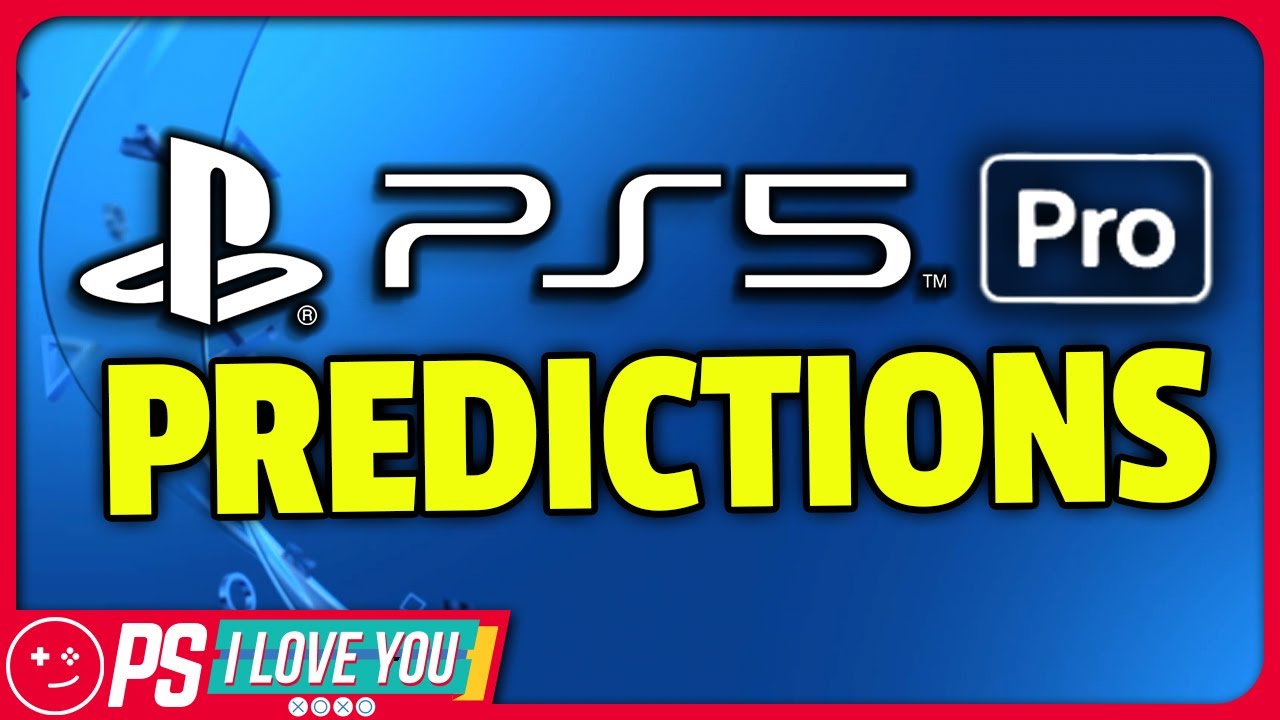 PlayStation 5 Pro Predictions - PS I Love You XOXO Ep. 214 - YouTube