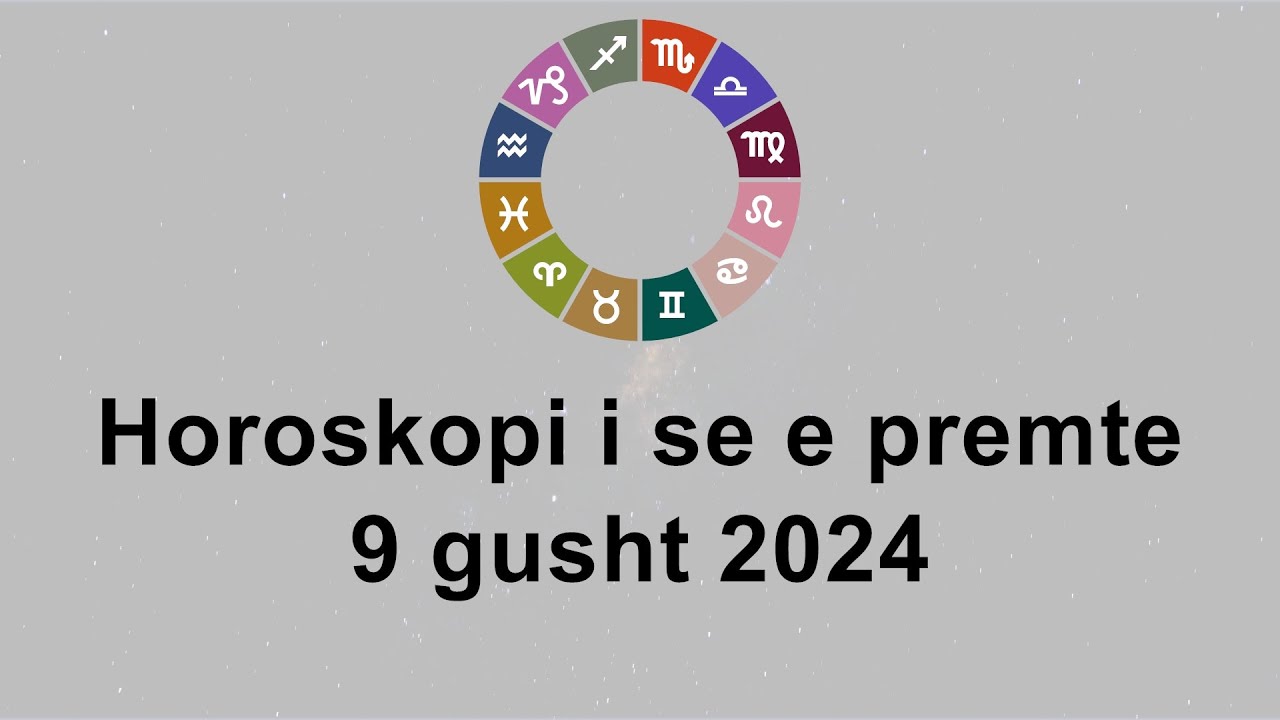 Horoskopi i se e premte 9 Gusht 2024 - YouTube