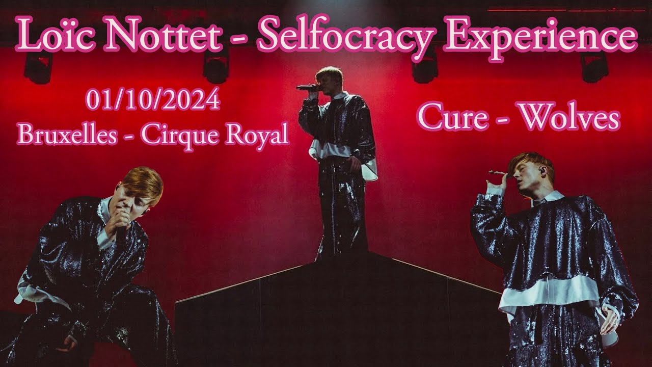 Cure, Wolves - Loïc Nottet - Selfocracy Experience - 01/10/2024 - Bruxelles - Cirque Royal - YouTube