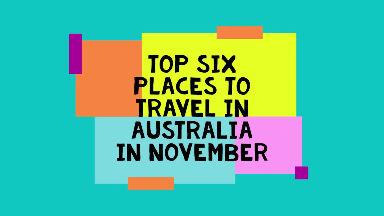 Top 6 Places To Travel In Australia In November - YouTube