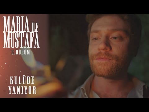 Maria ile Mustafa Alevlerin İçinde - Maria ile Mustafa 3.Bölüm