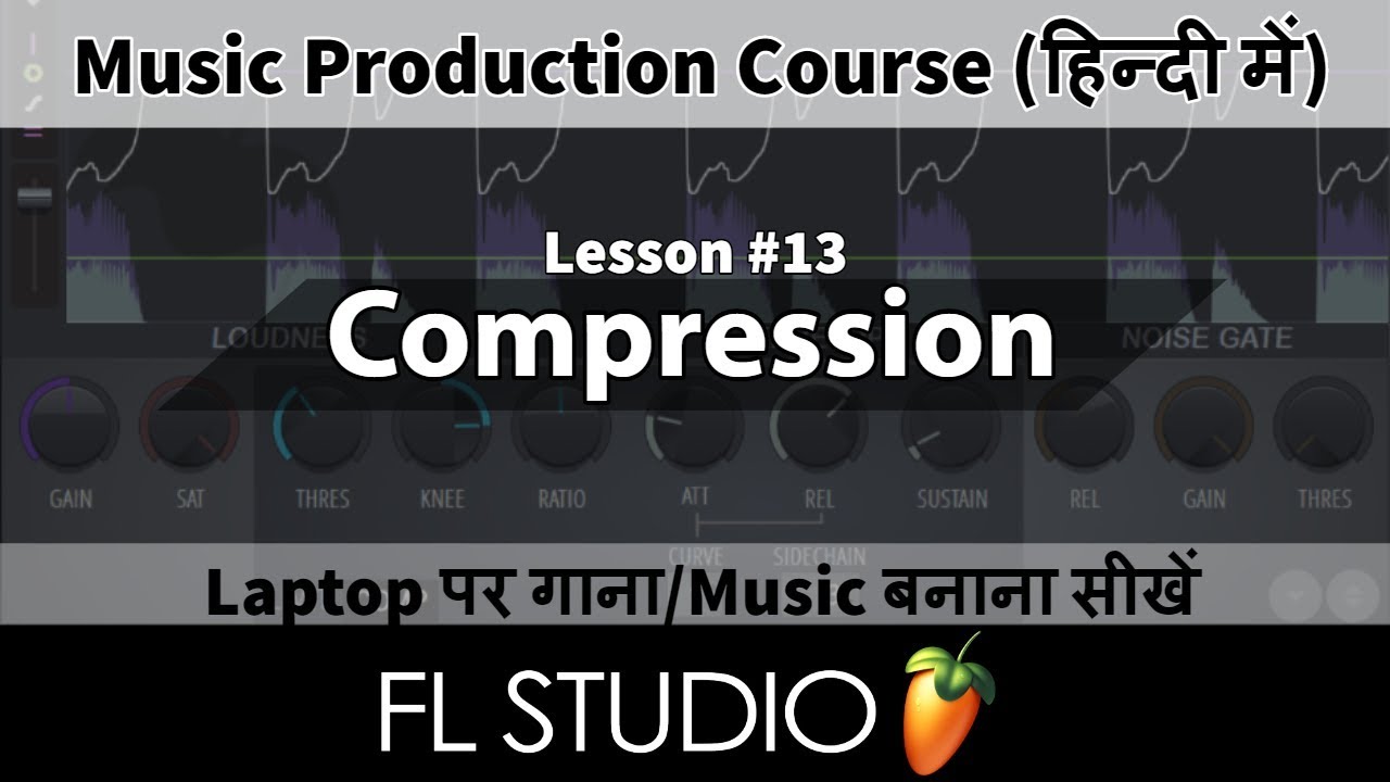 Lesson #13: Compression | How to Compress Audio in FL Studio ...