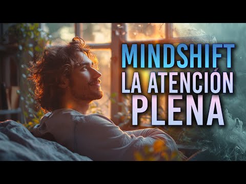 MINDSHIFT: LA ATENCION PLENA O MINDFULNESS - YouTube