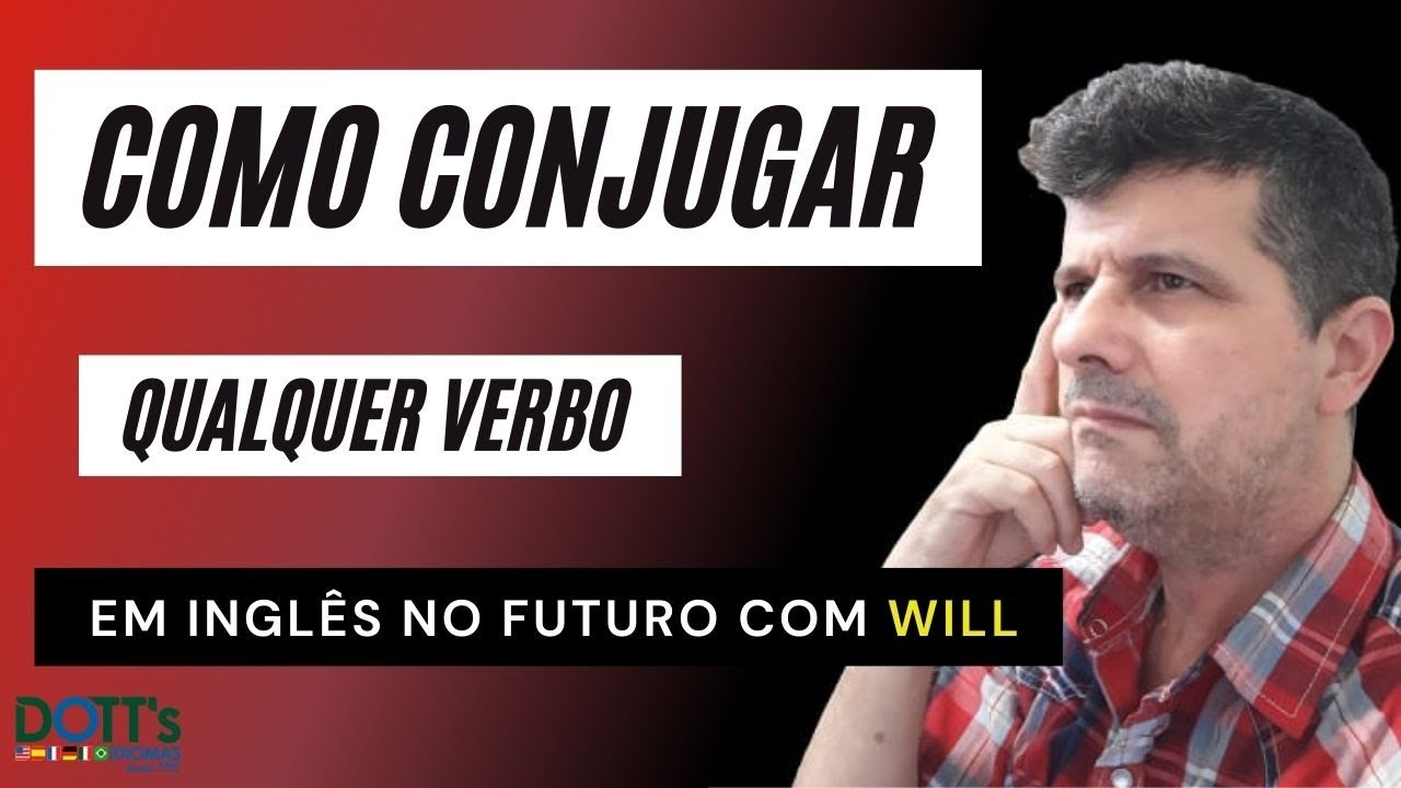 COMO CONJUGAR QUALQUER VERBO EM INGLÊS NO FUTURO COM WILL Dott´s ...