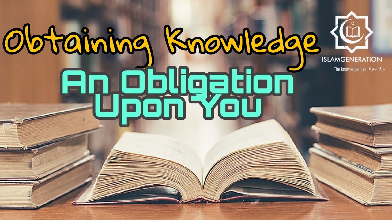 OBTAINING KNOWLEDGE || An Obligation Upon You || IslamGen - YouTube