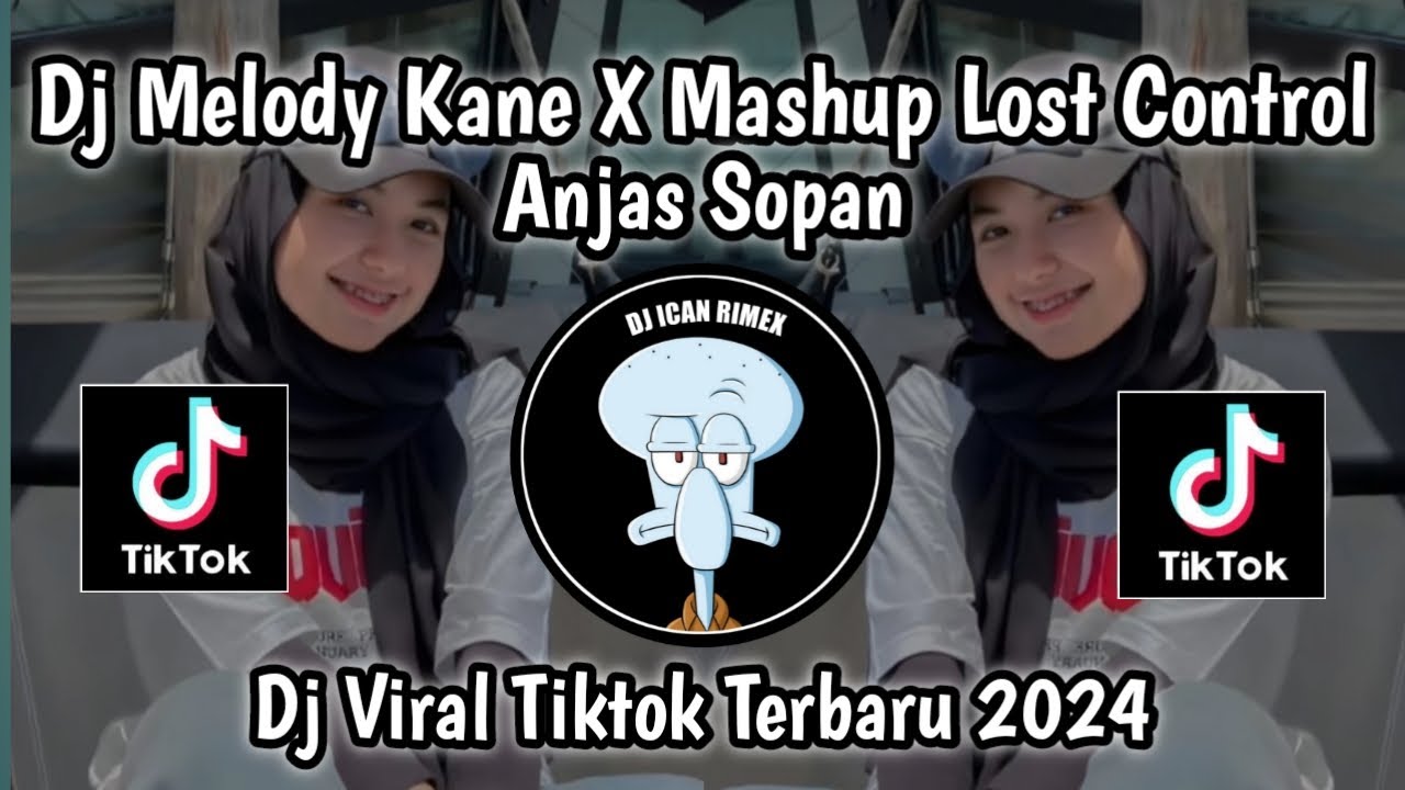 DJ MELODY KANE VIRAL X MASHUP LOST CONTROL SLOWED REVERB BY ANJAS SOPAN VIRAL TIKTOK 2024 ...